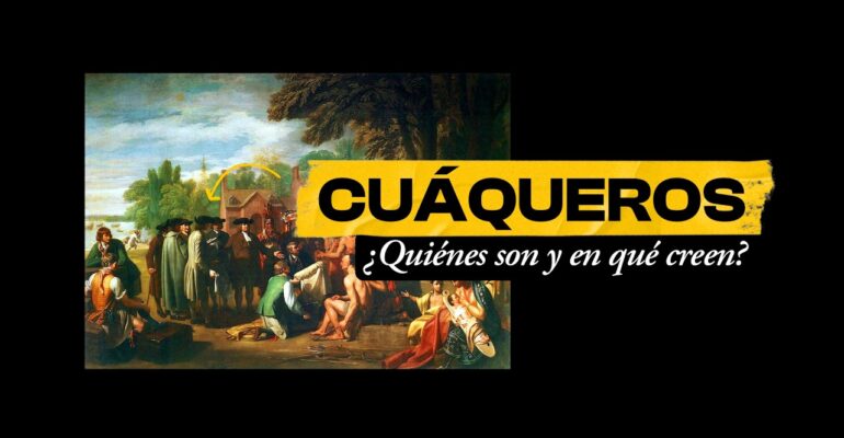 CUÁQUEROS: ¿cómo nacieron y en qué creen? - Iglesia Palabras de Vida ...