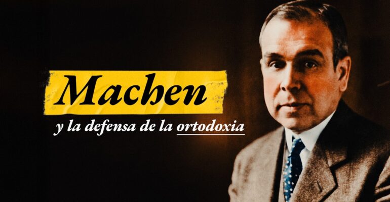 MACHEN y su BATALLA contra el LIBERALISMO - Iglesia Palabras de Vida ...